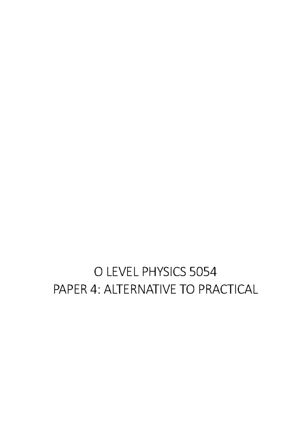 O LEVEL PHYSICS 5054 PAPER 4: ALTERNATIVE TO PRACTICAL NOTES - Studocu