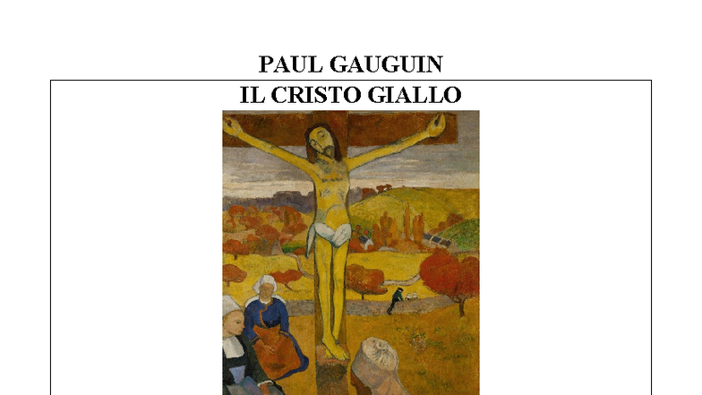 PAUL GAUGUIN: Analisi de "Il Cristo Giallo" - 17 Gauguin - Studocu