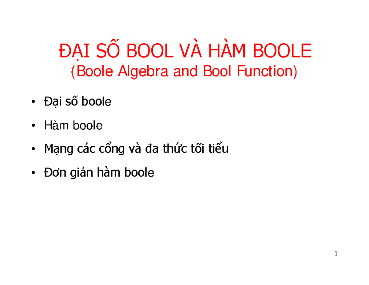 Chapter 6 - ĐẠI SỐ BOOL VÀ HÀM BOOLE (Boole Algebra and Bool Function) • Đại số boole • Hàm ...