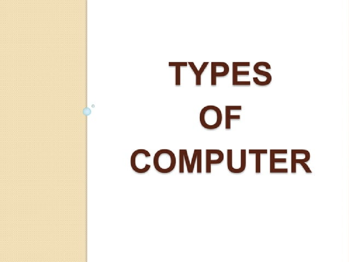 Lecture 03 & 04 - Understanding Types of Computers and Their Uses - Studocu