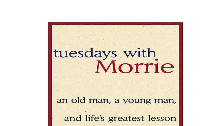 Tuesdays with Morrie: Lessons on Life and Death from Mitch Albom - Studocu