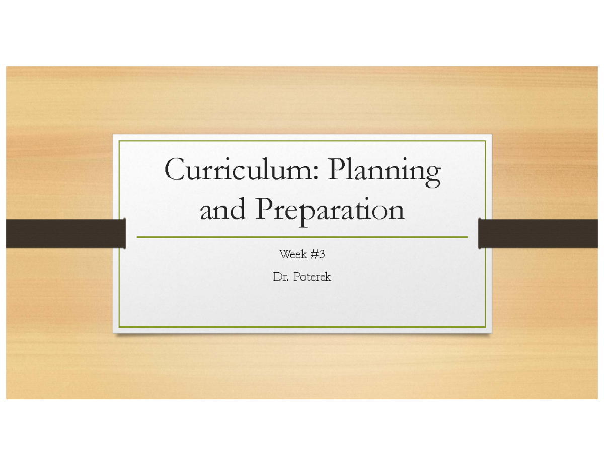 Curriculum Planning & Prep: Week 3 Overview by Dr. Poterek - Studocu
