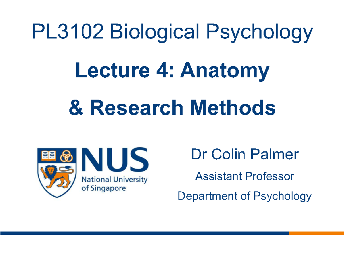 PL3102 Biological Psychology Lecture 4: Anatomy & Research Methods ...
