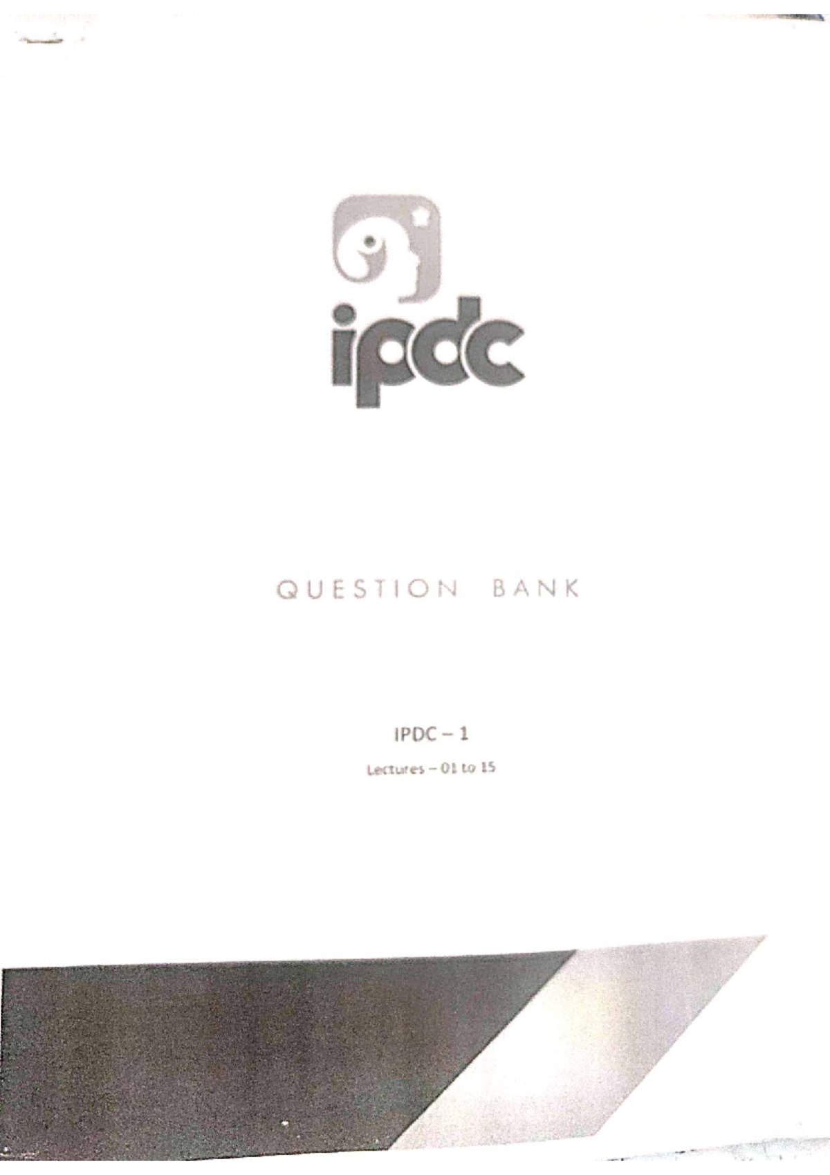 Question Bank for IPDC 1: Lectures 01-15 Insights and Assessments - Studocu