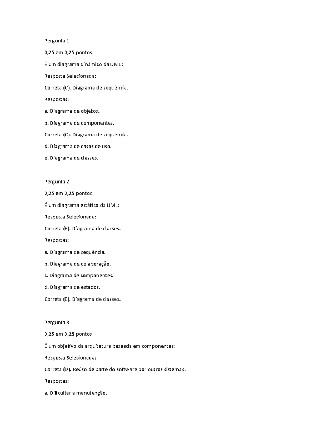 ENG DE SOF questionario unidade 4 - Pergunta 1 0,25 em 0,25 pontos É um diagrama dinâmico da UML ...