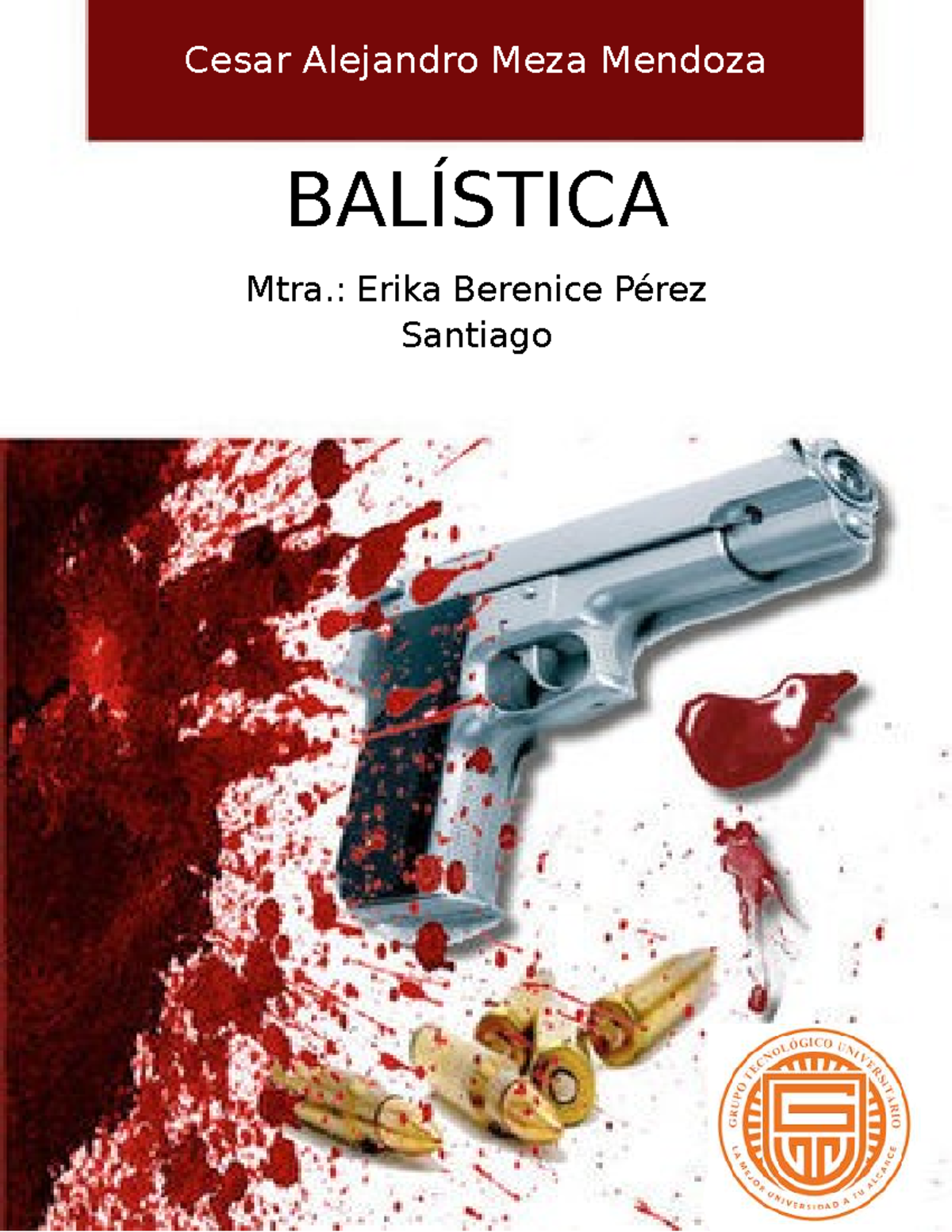 Balística de Efectos: Resumen 3ra Unidad - Mtra. Erika Berenice Pérez - Studocu