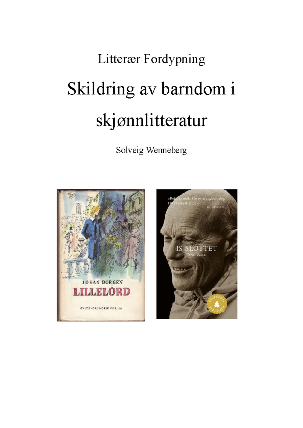 Særoppgave: Litterær Analyse av "Lillelord" og "Is-slottet" - Studocu