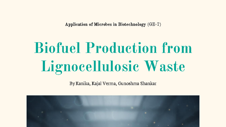 Biofuel Production from Lignocellulosic Waste: A Biotech Approach - Studocu