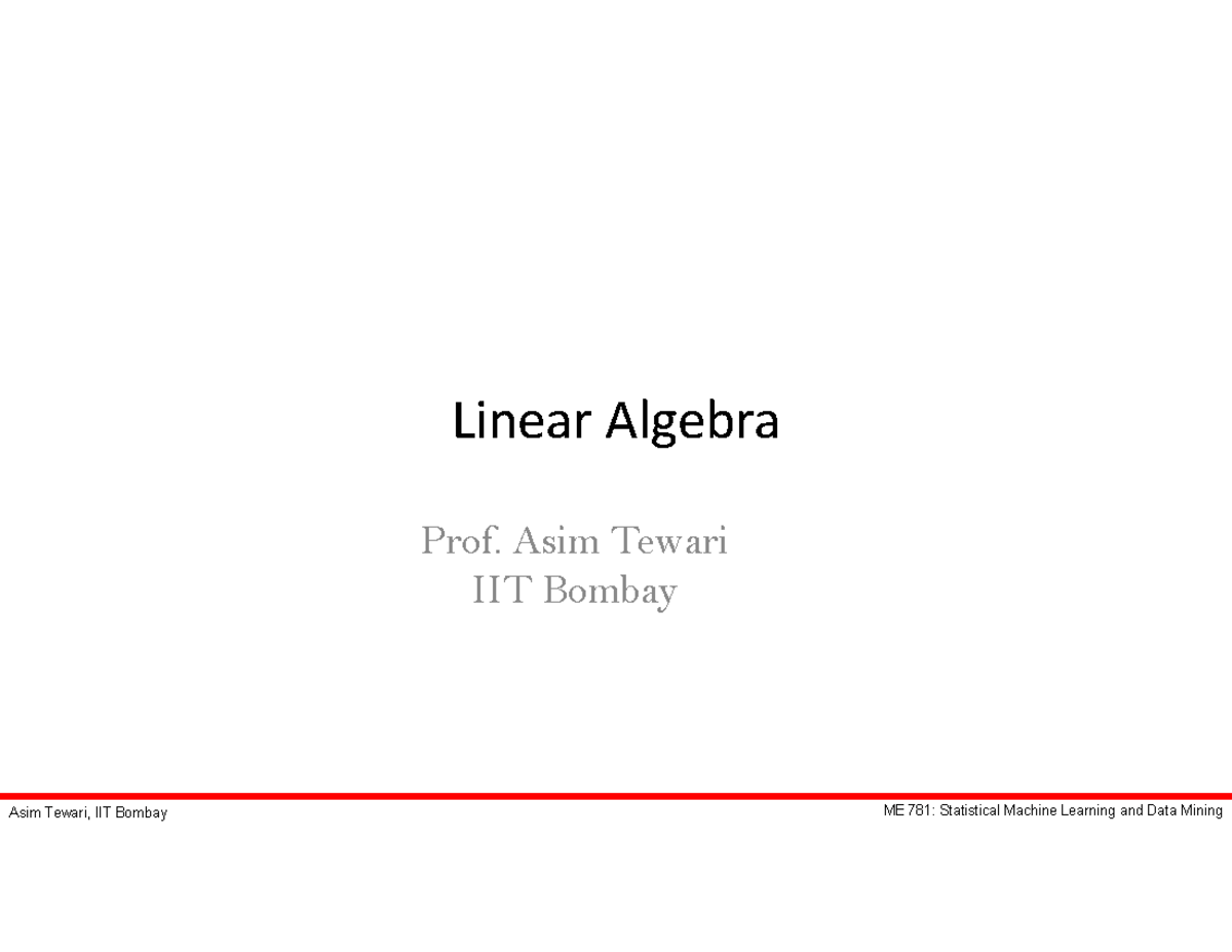 ME 781: Linear Algebra Lecture Slides by Prof. Asim Tewari - Studocu