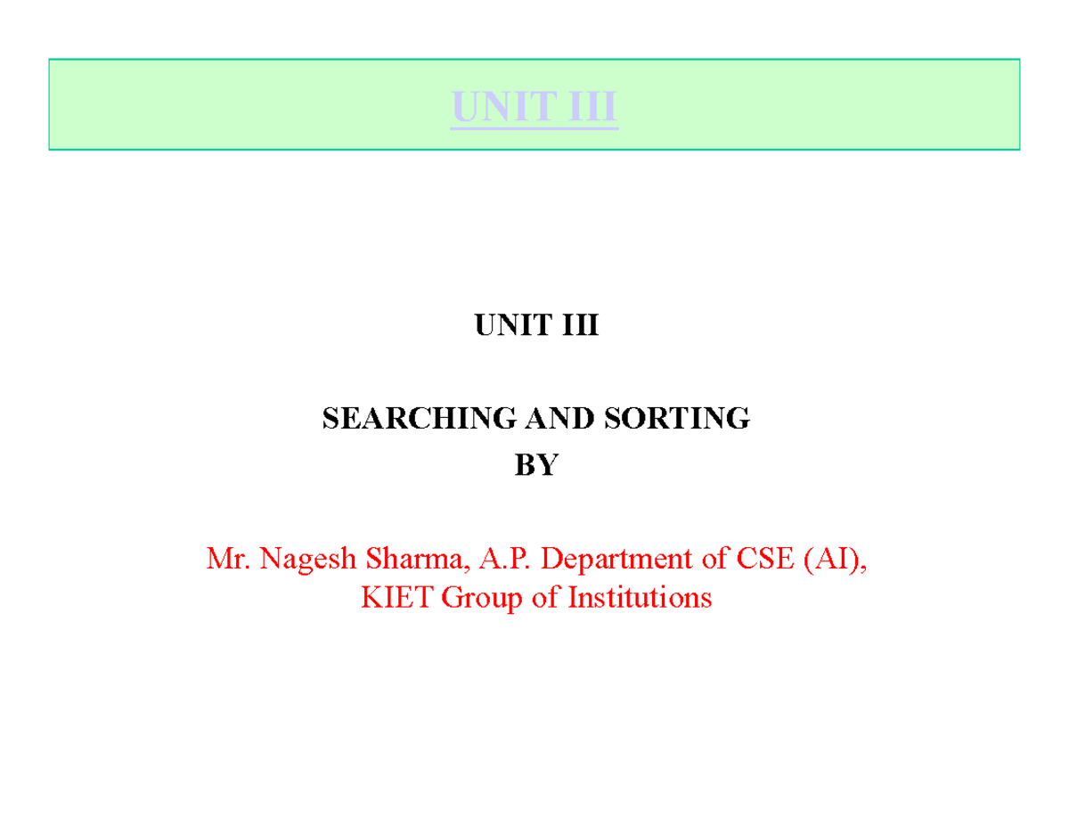 UNIT 3- Searching AND Sorting - UNIT III SEARCHING AND SORTING BY Mr. Nagesh Sharma, A ...