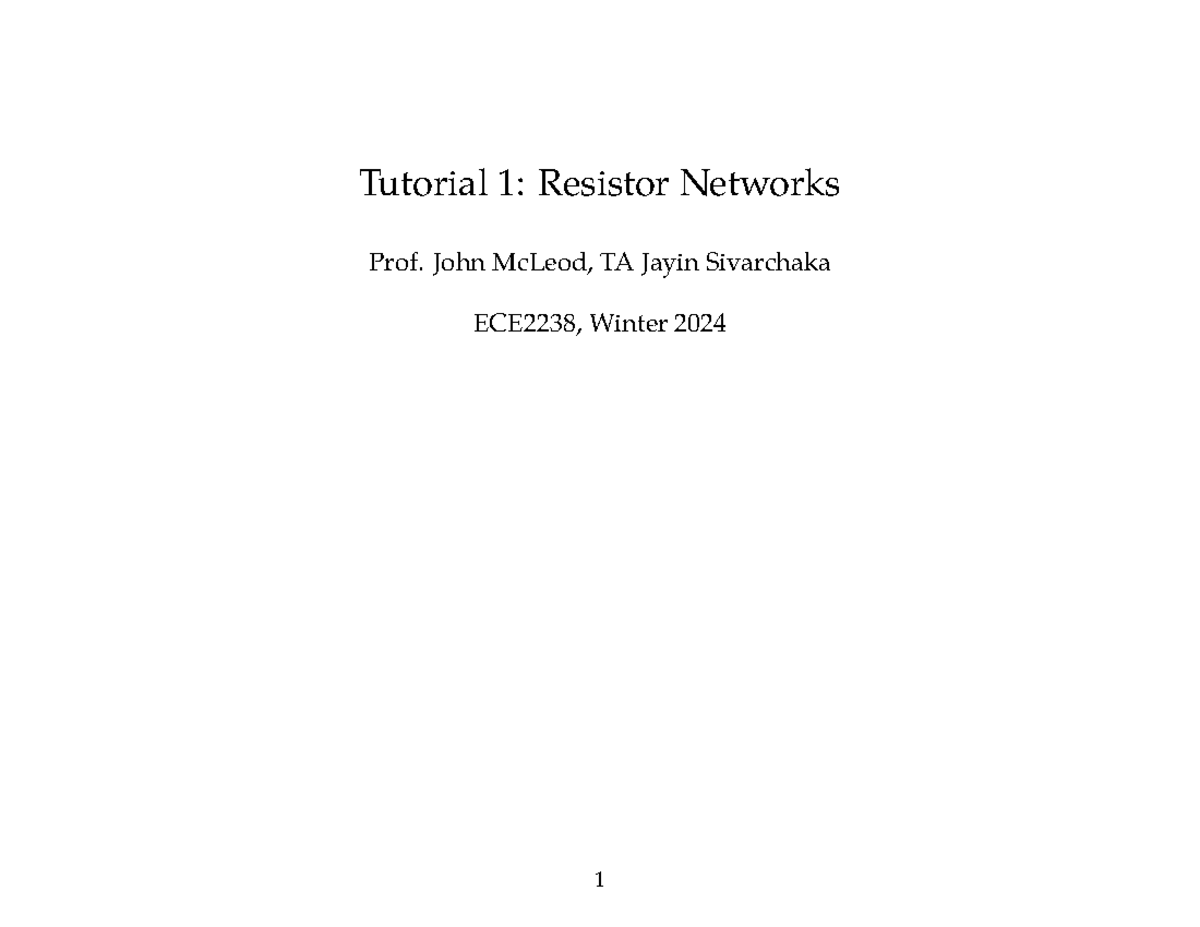Tutorial 1 Answers - digi tutu - Tutorial 1: Resistor Networks Prof. John McLeod, TA Jayin - Studocu
