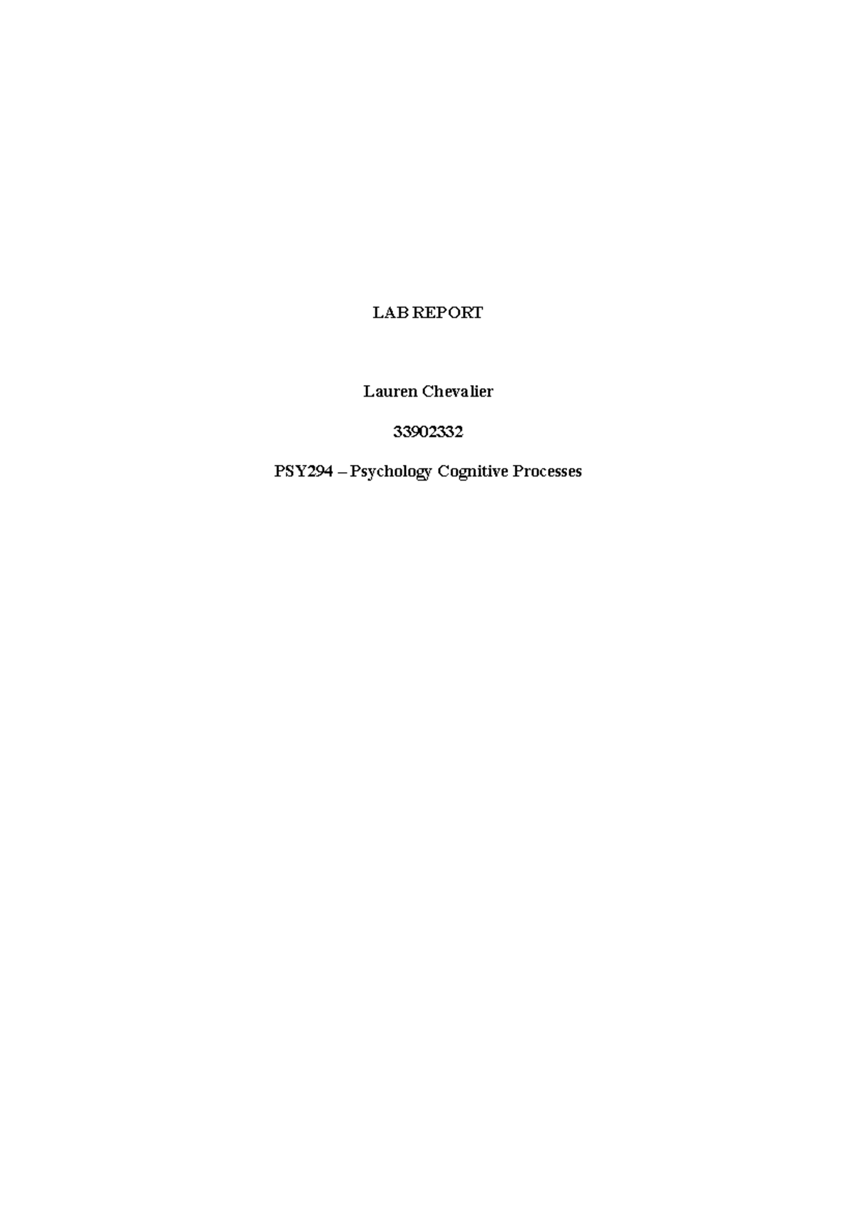 PSY294 LAB Report - LAB REPORT Lauren Chevalier 33902332 PSY294 – Psychology Cognitive Processes ...