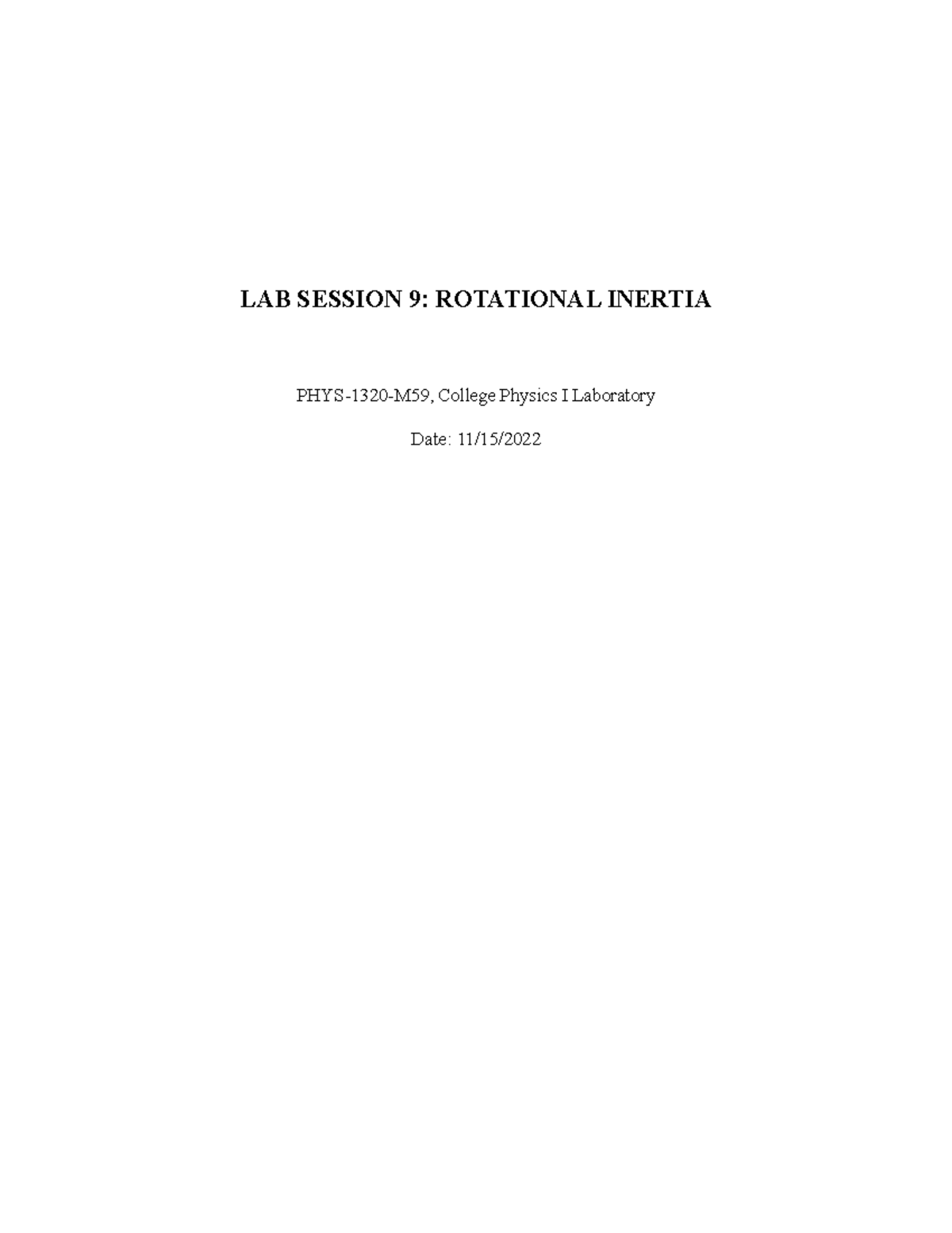 Lab report 9 Physics (Rotational inertia) - LAB SESSION 9: ROTATIONAL INERTIA PHYS-1320-M59 ...