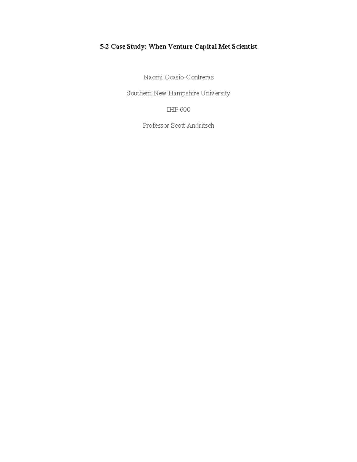5-2 Case Study: The Birth of Genentech - IHP 600 Module Five Insights - Studocu