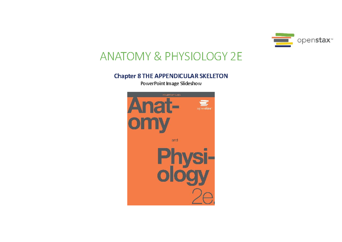 ANATOMY & PHYSIOLOGY 2E: Chapter 8 - The Appendicular Skeleton - Studocu