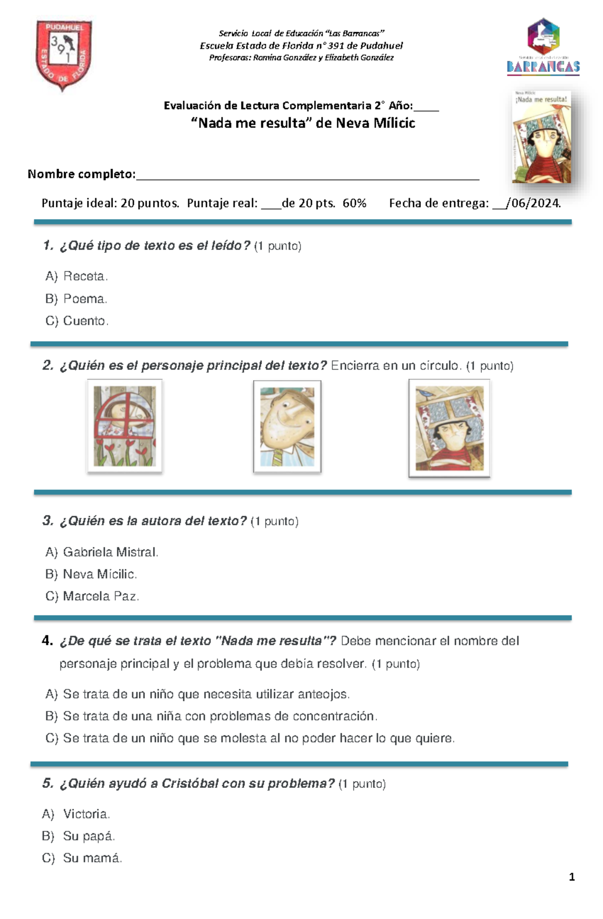 Evaluación de Lectura: “Nada me resulta” 2° Año Neva Mílicic 2024 - Studocu