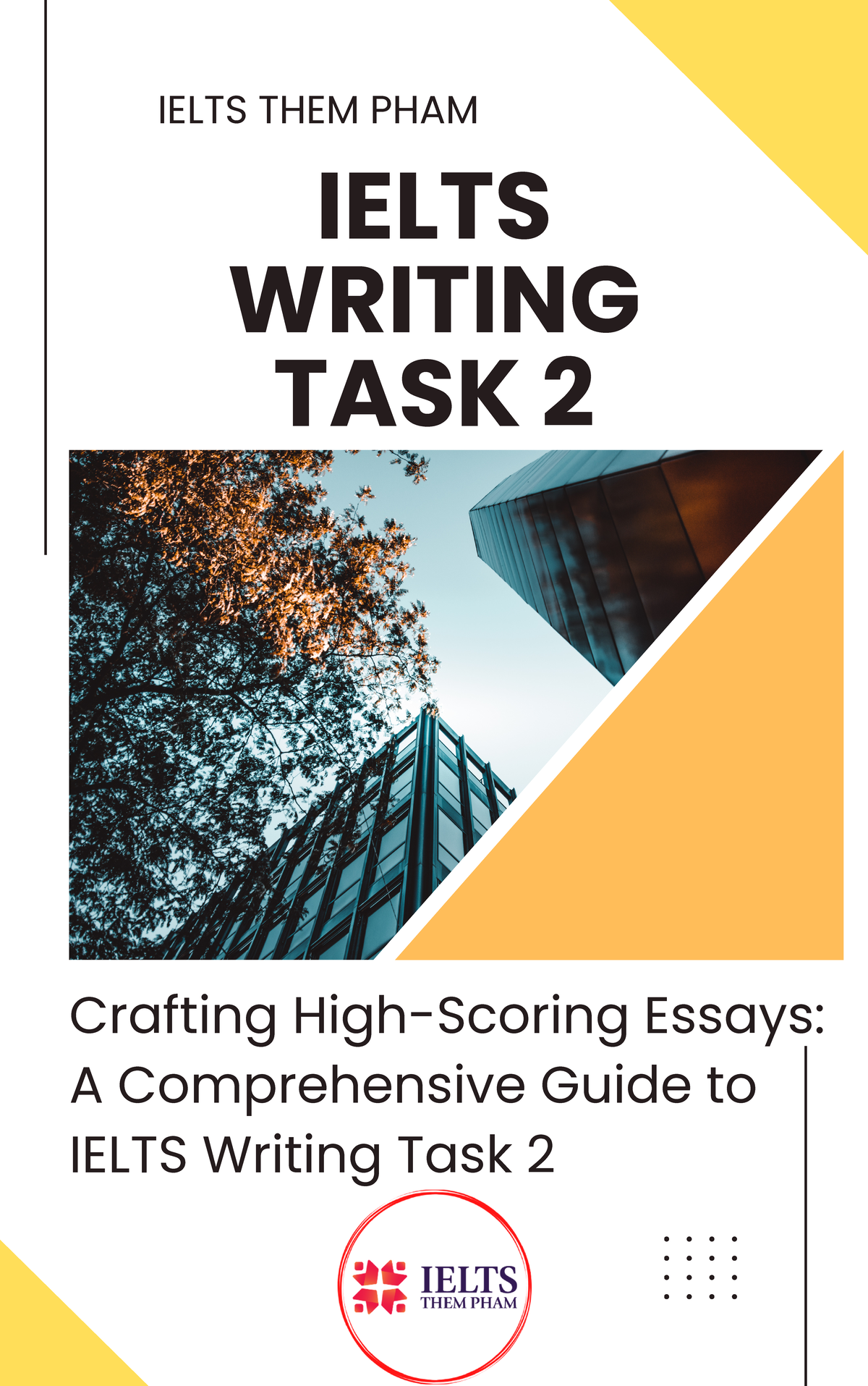 IELTS Writing Task 2 Tips by Cô Thêm Phạm for High Scores - Studocu