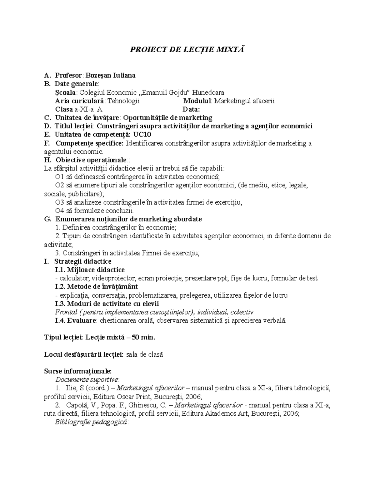 Proiect de lectie mixta - PROIECT DE LECŢIE MIXTĂ A. Profesor: Bozeşan Iuliana B. Date generale ...
