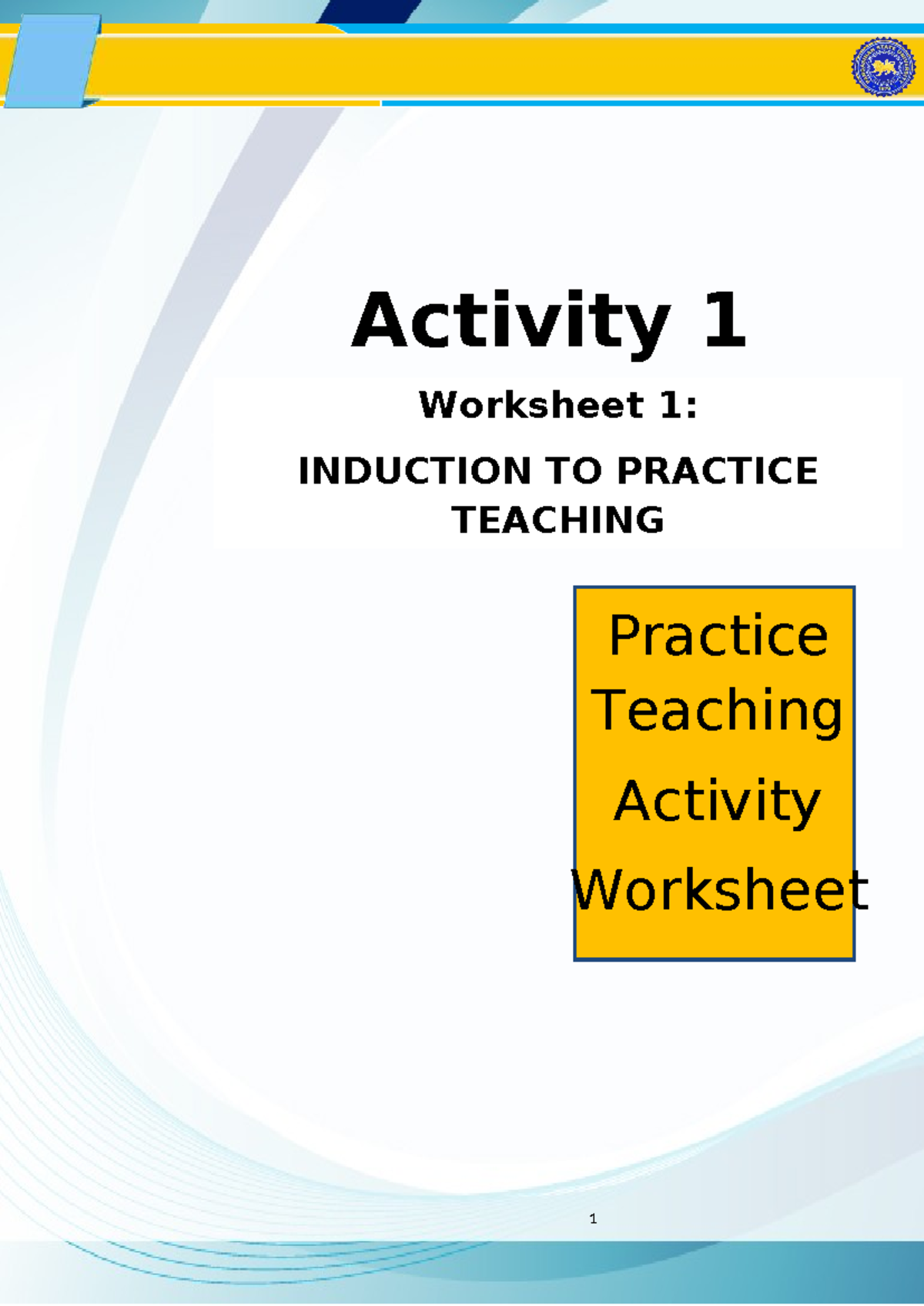 Activity 1 Worksheet 1: Induction to Practice Teaching Overview and ...