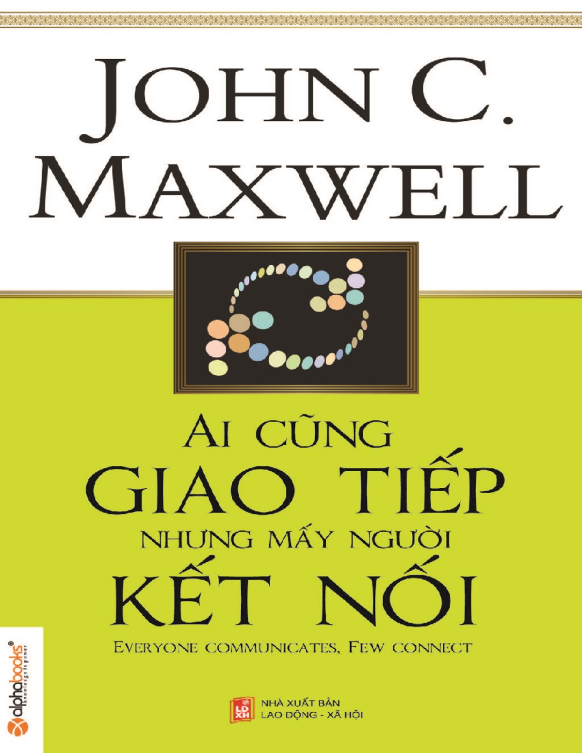Giao Tiếp và Kết Nối: Nguyên Tắc và Thực Hành từ Maxwell - Studocu
