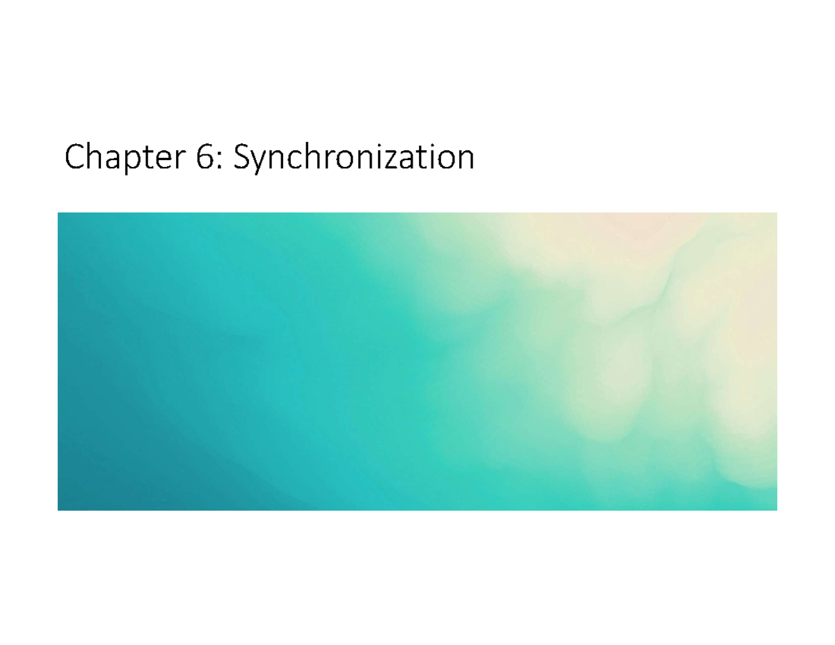 Ch6: Process Synchronization - Understanding Mutex, Semaphores & Race Conditions - Studocu