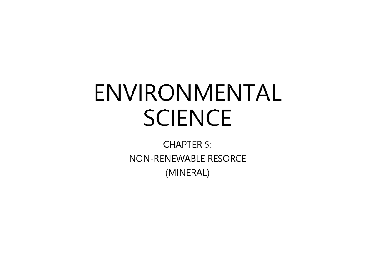 ENVIRONMENTAL SCIENCE CHAPTER 5: MINERAL RESOURCES AND IMPACTS - Studocu