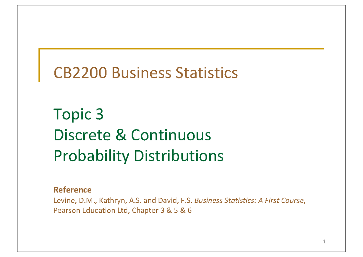 CB2200 Business Statistics: Topic 3 - Discrete & Continuous Probability ...