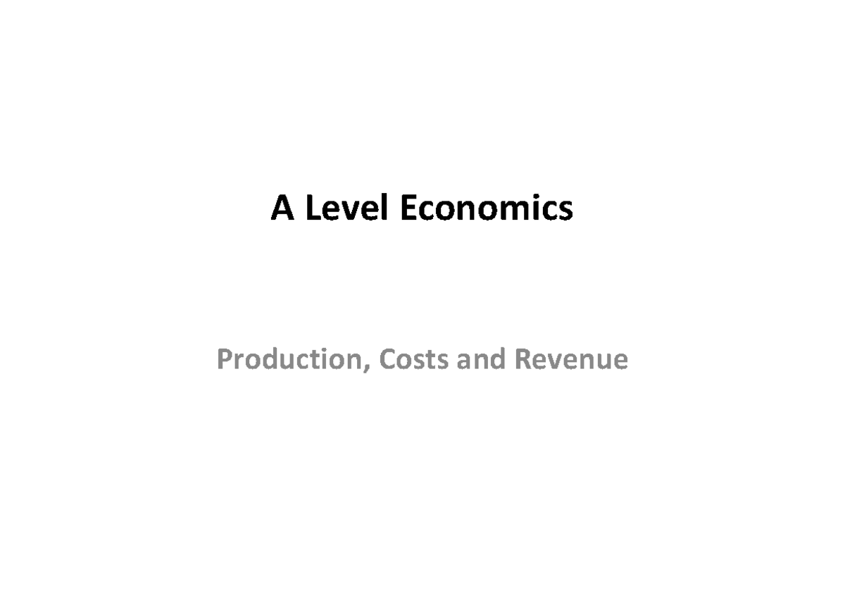 A Level Economics: Production, Costs & Revenue Overview - Studocu