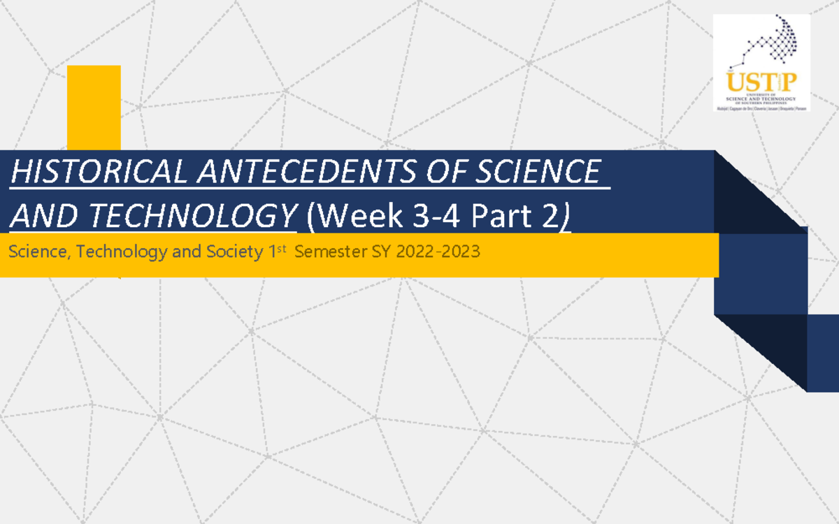 Week 3-4 History of S T (Part 2) - HISTORICAL ANTECEDENTS OF SCIENCE ...