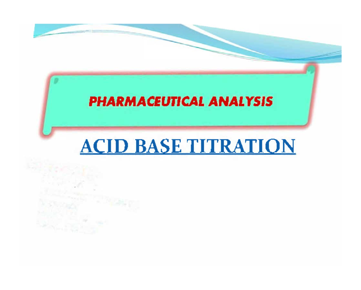 Pharmaceutical Analysis Acid Base Titration Presentation Ppt Studocu