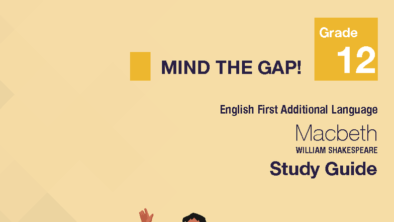 Grade 12 English FAL Study Guide: Macbeth - Mind the Gap! - Studocu