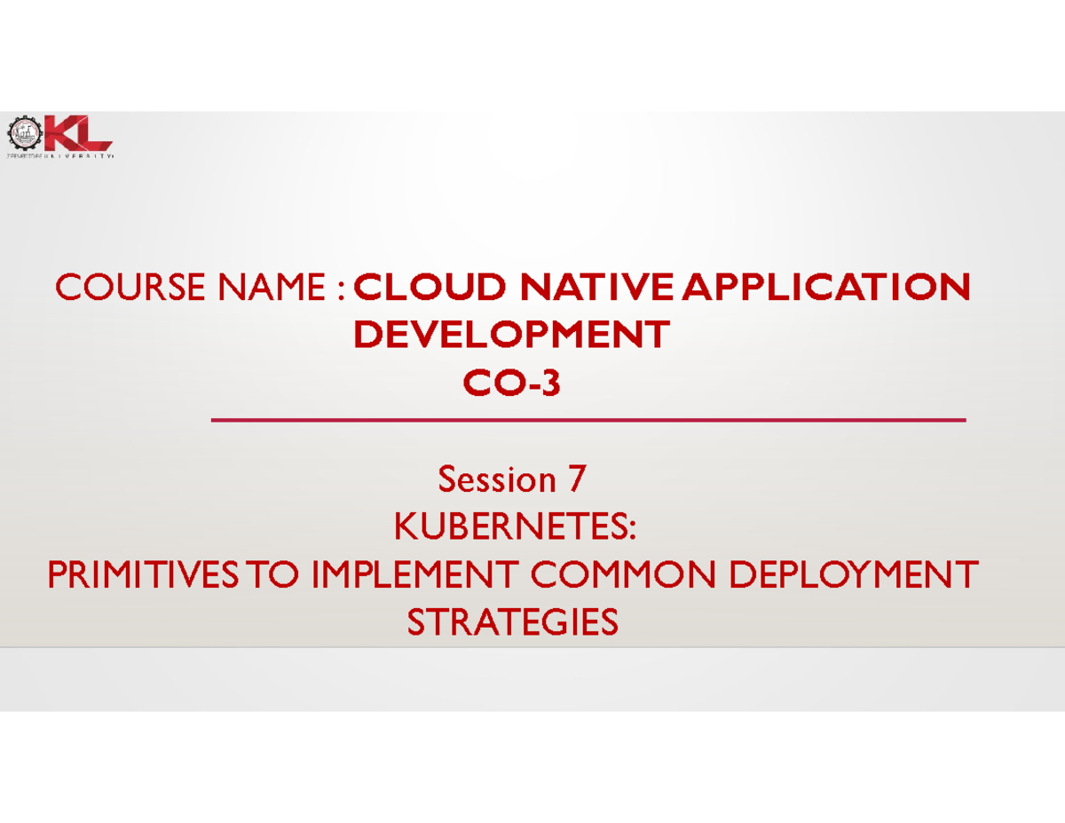 CLOUD NATIVE APP DEV: Session 7 - Kubernetes Deployment Strategies ...