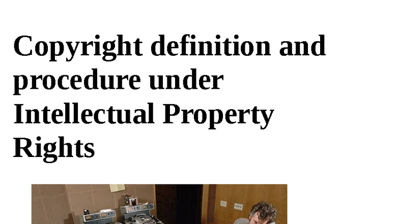 Copyright Law: Definition, Evolution, and Procedures in India - Studocu