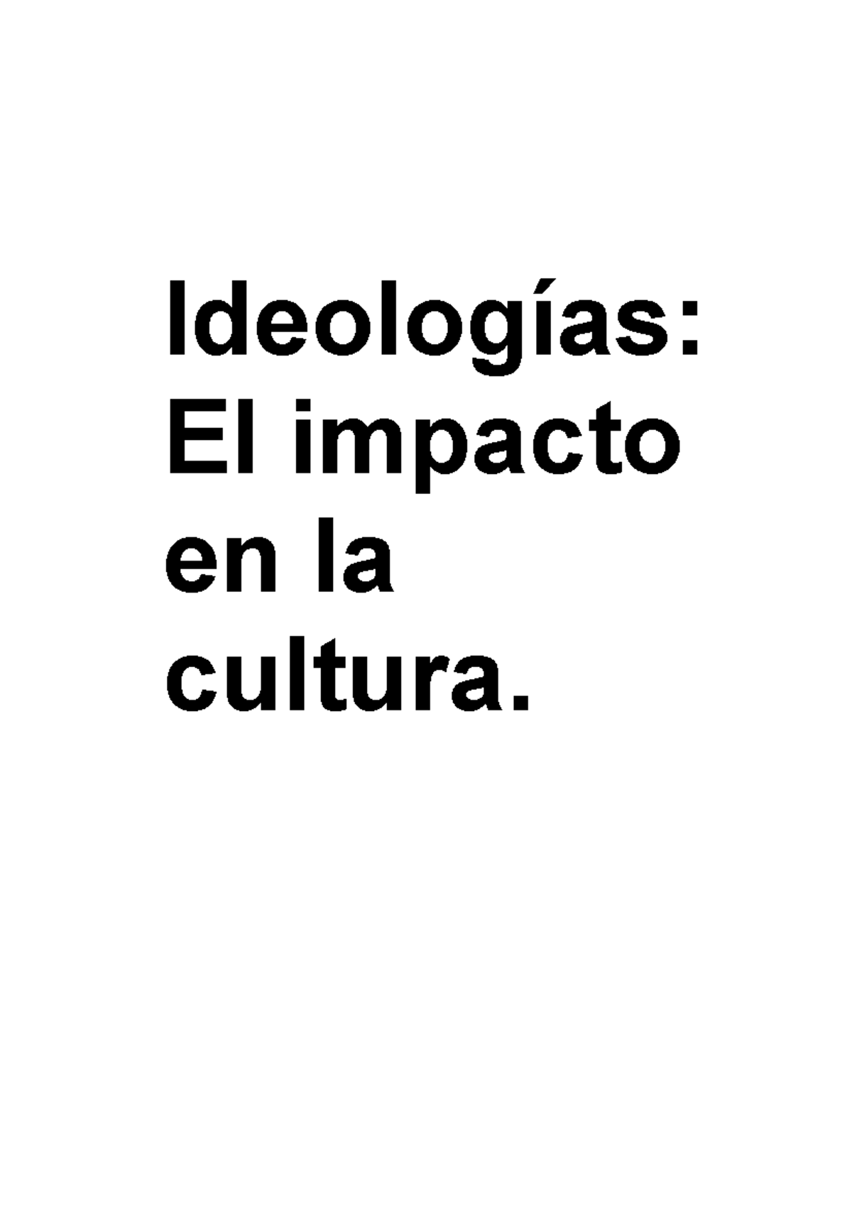 Ensayo practico N°1 - Ideologías: El impacto en la cultura. “Populorum ...