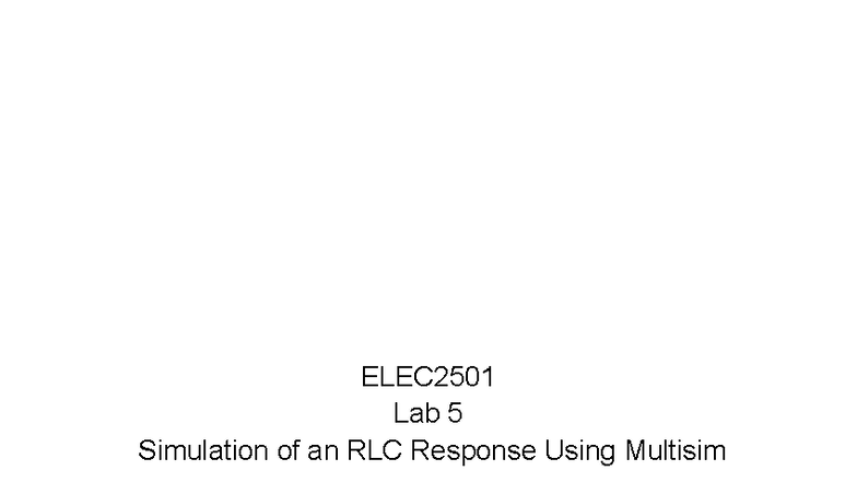 ELEC2501 Lab 5: RLC Response Simulation Using Multisim - Studocu
