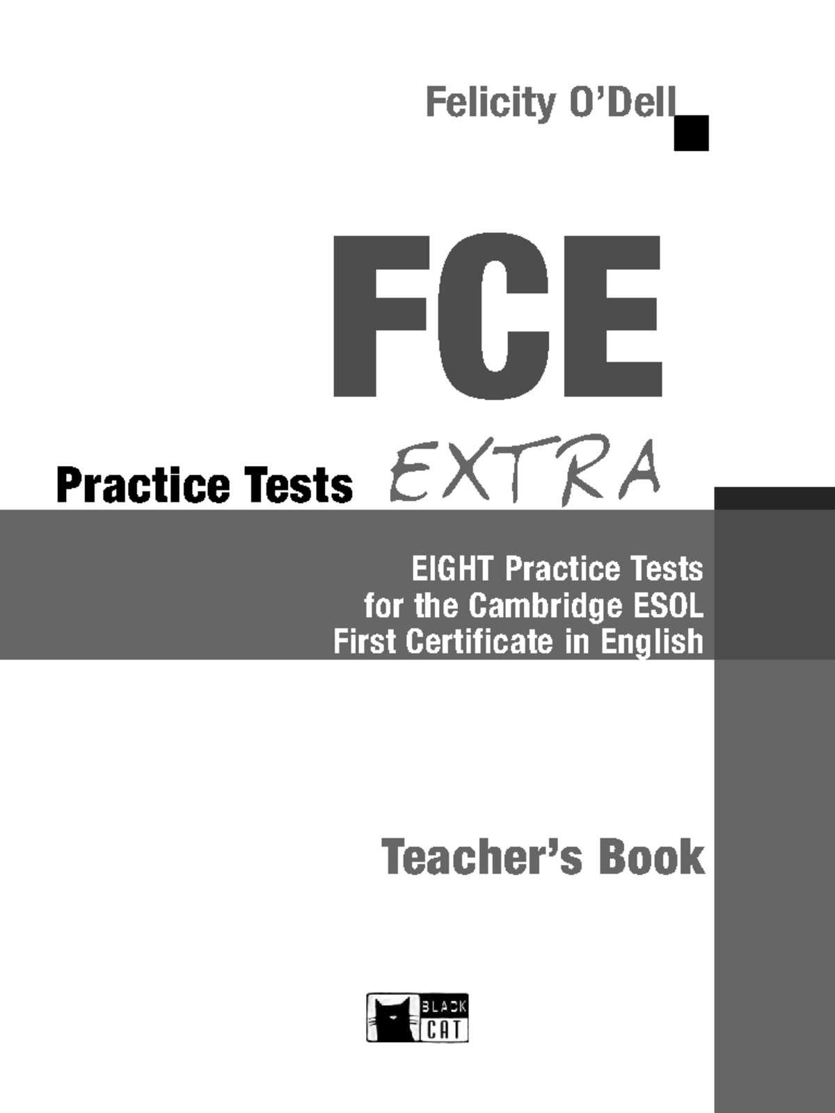 FCE Practice Tests Extra - Teacher's Book by Felicity O'Dell (8 Tests ...