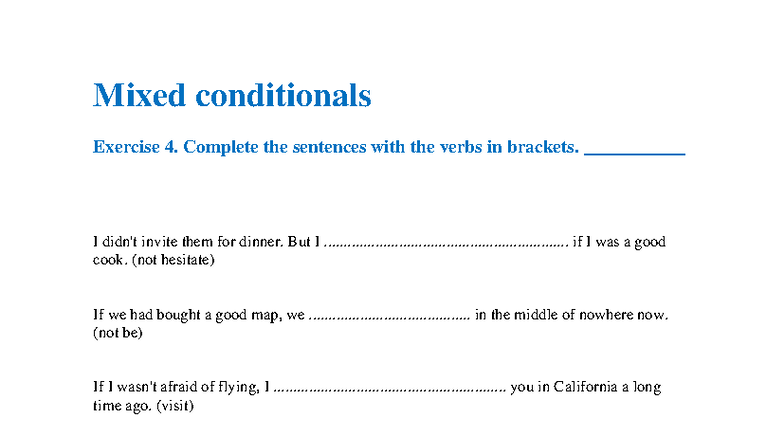 Mixed Conditional Exercise 4: Complete the Sentences - Studocu