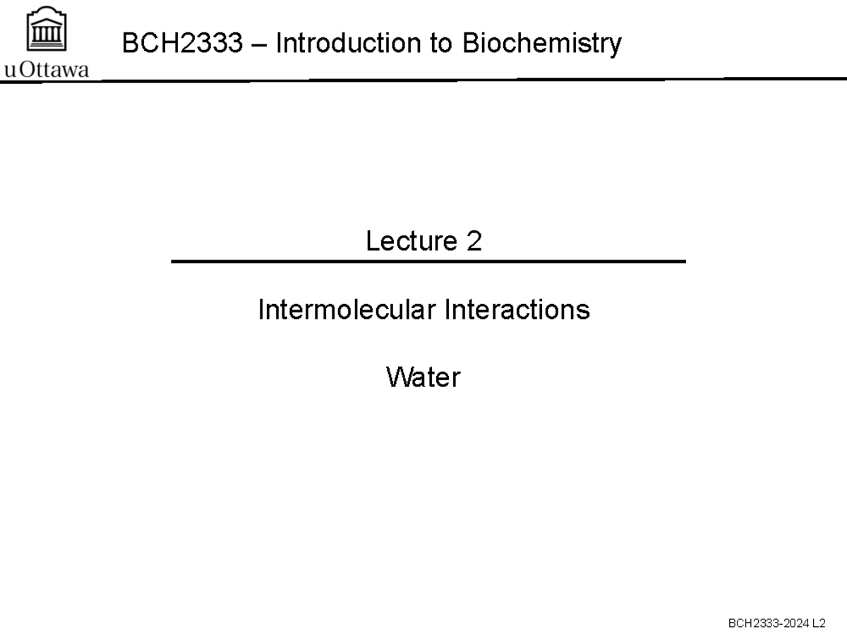 BCH2333 Lecture 2 - Lecture 2 Intermolecular Interactions Water From monomers to polymers, these ...