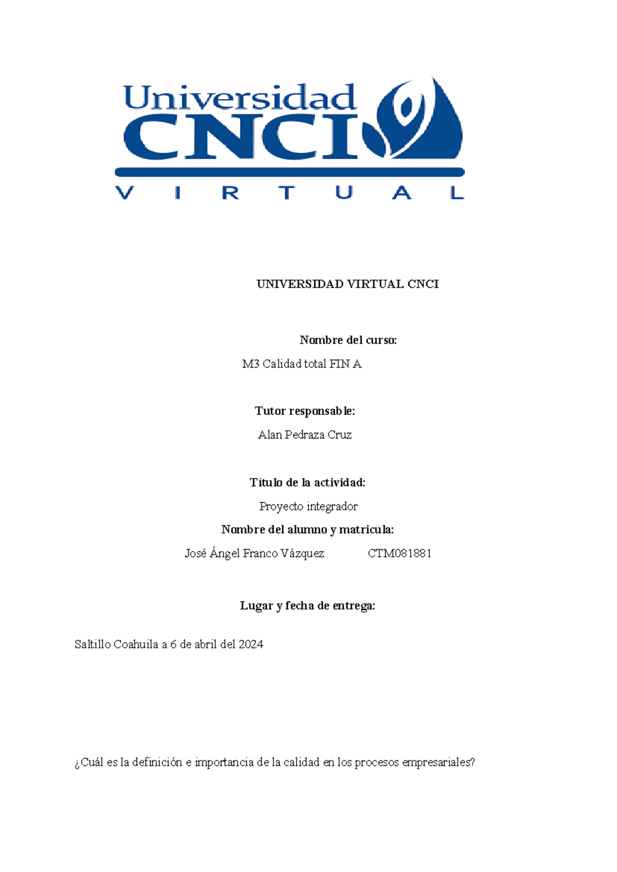 Calidad tota l proyecto integrador - UNIVERSIDAD VIRTUAL CNCI Nombre del curso: M3 Calidad total ...
