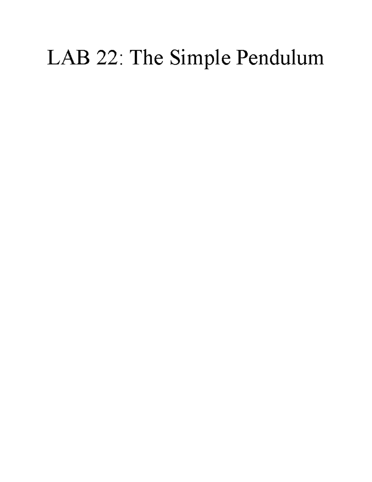 Lab 22: Investigating the Simple Pendulum - Physics 1433 D017 - Studocu