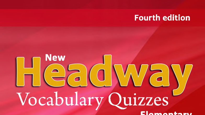New Headway Elementary A1 Vocabulary Quizzes - 4th Edition - Studocu
