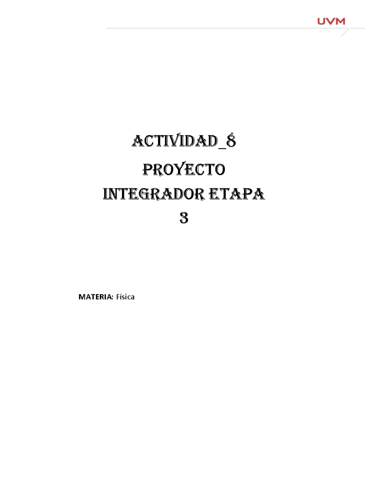 A8 Fisica - ACTIVIDAD 8 - ACTIVIDAD_ PROYECTO INTEGRADOR ETAPA 3 MATERIA: Física PROYECTO ...