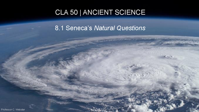 CLA 50 Final Exam: Seneca's Natural Questions & Stoic Philosophy - Studocu