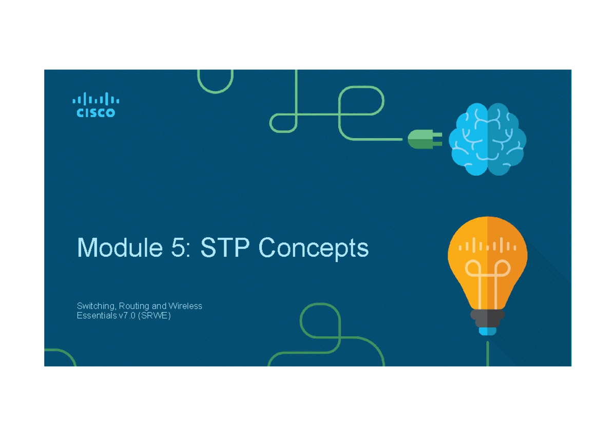 Modulo 5 - STP Concept - Module 5: STP Concepts Switching, Routing and Wireless Essentials v7 ...