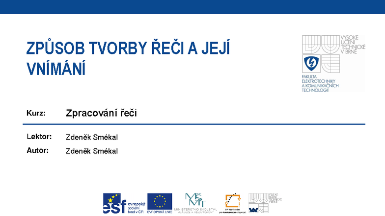 ZPŮSOB TVOR ŘEČI A JEJÍ VNÍMÁNÍ - MZPR Smékal Pr 1A 2017 Final Exam ...