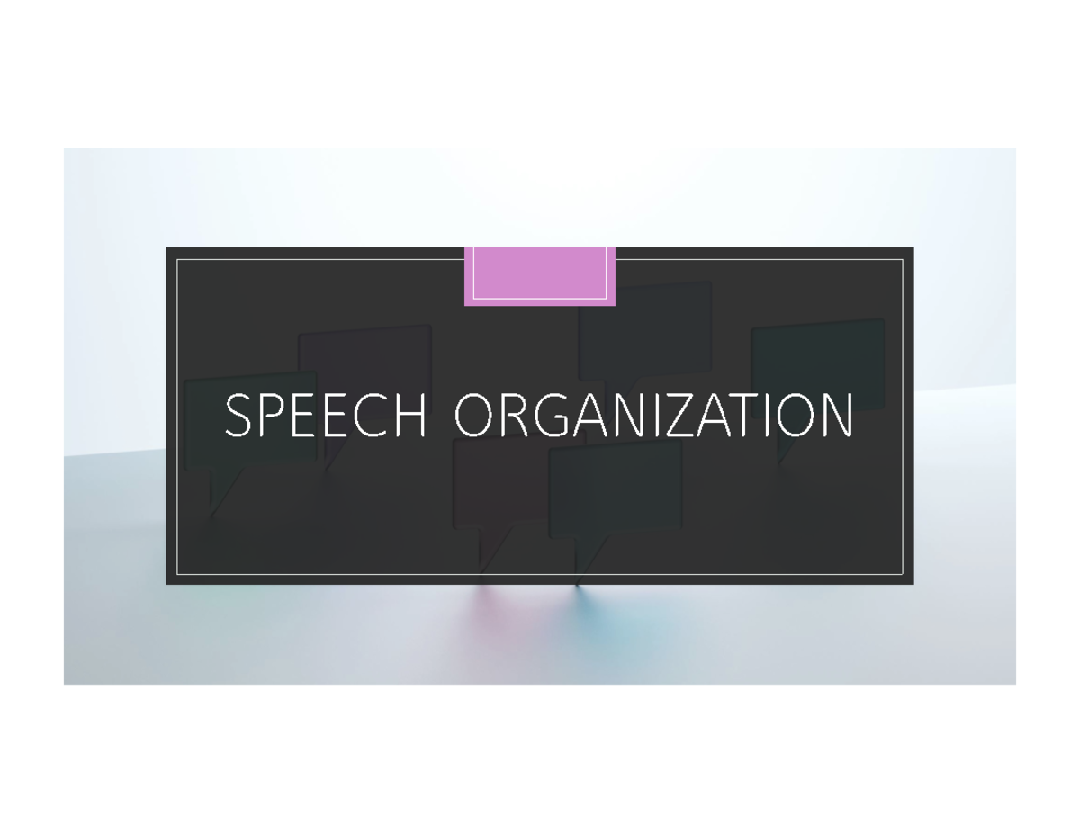 Speech Organization - notes given while in class - SPEECH ORGANIZATION ...