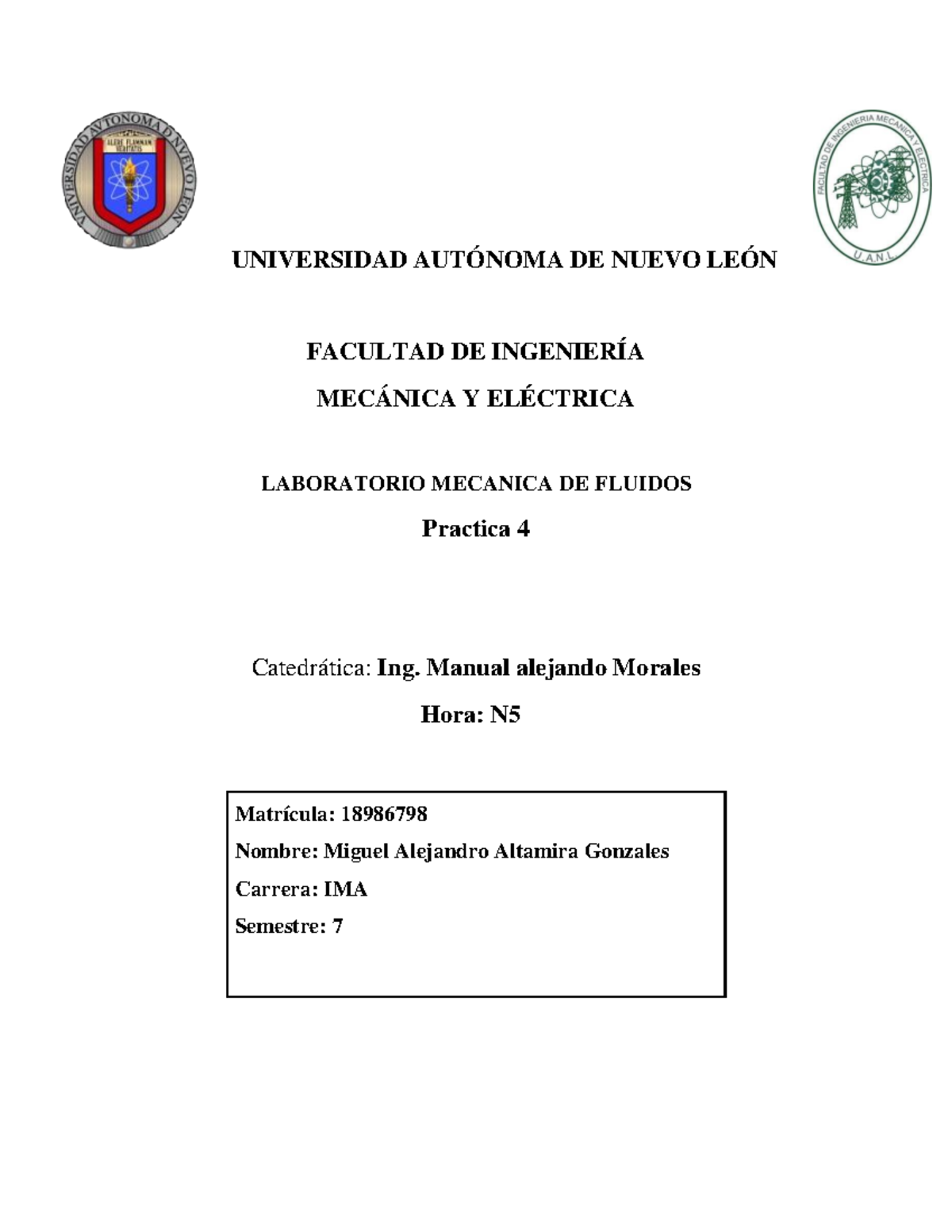 Practica 4 MEC Fluidos - UNIVERSIDAD AUTÓNOMA DE NUEVO LEÓN FACULTAD DE INGENIERÍA MECÁNICA Y ...