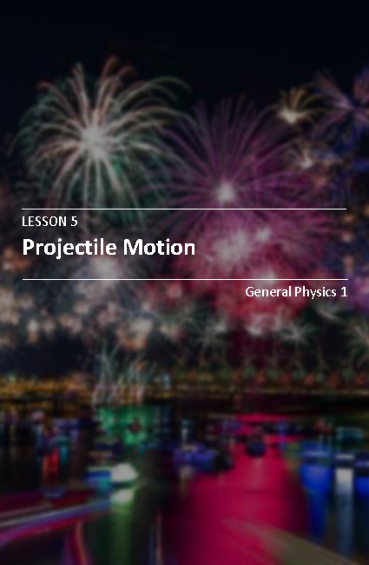 General Physics 1: Lesson 5 - Understanding Projectile Motion - Studocu