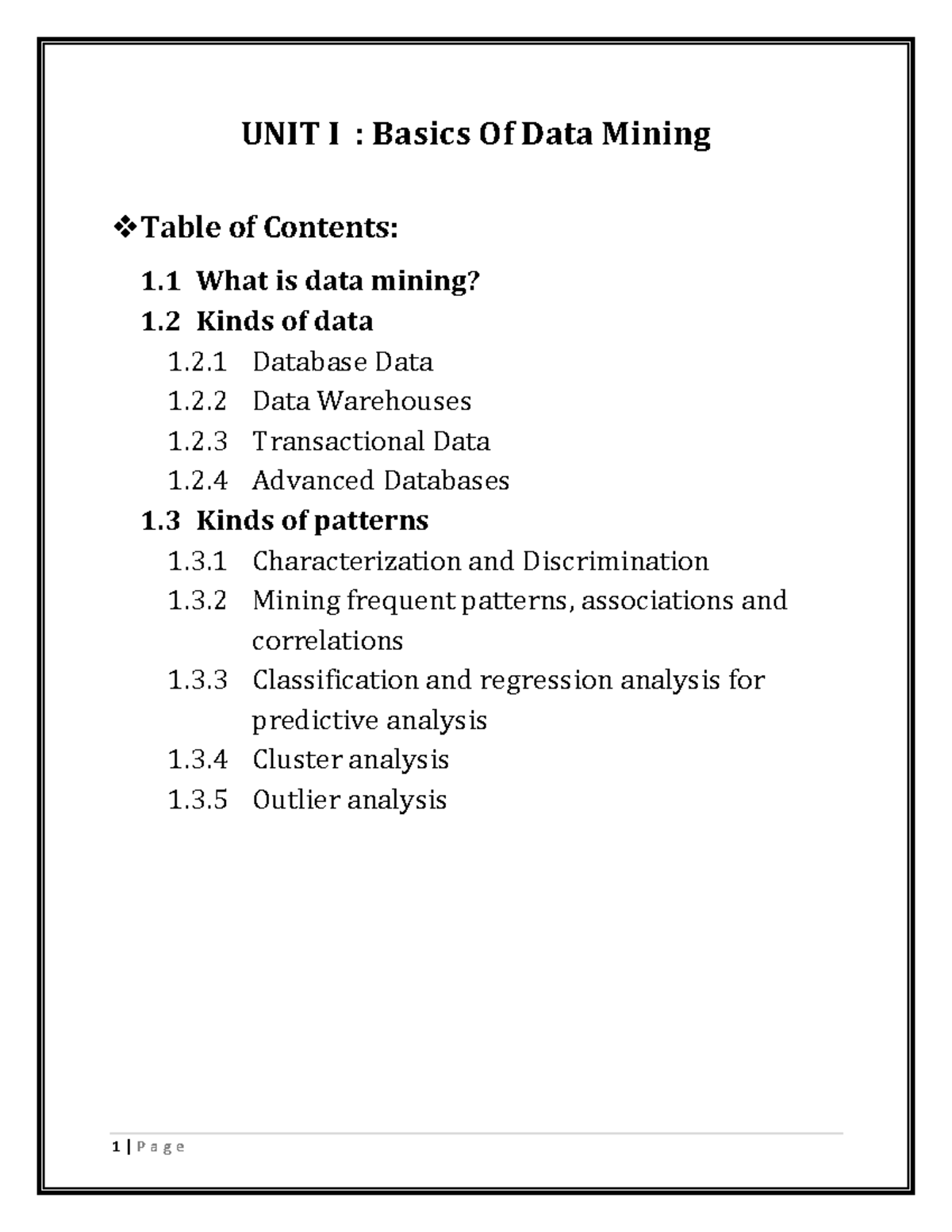 Data Mining Unit 1 - UNIT I : Basics Of Data Mining Table of Contents: 1 What is data mining? 1 ...