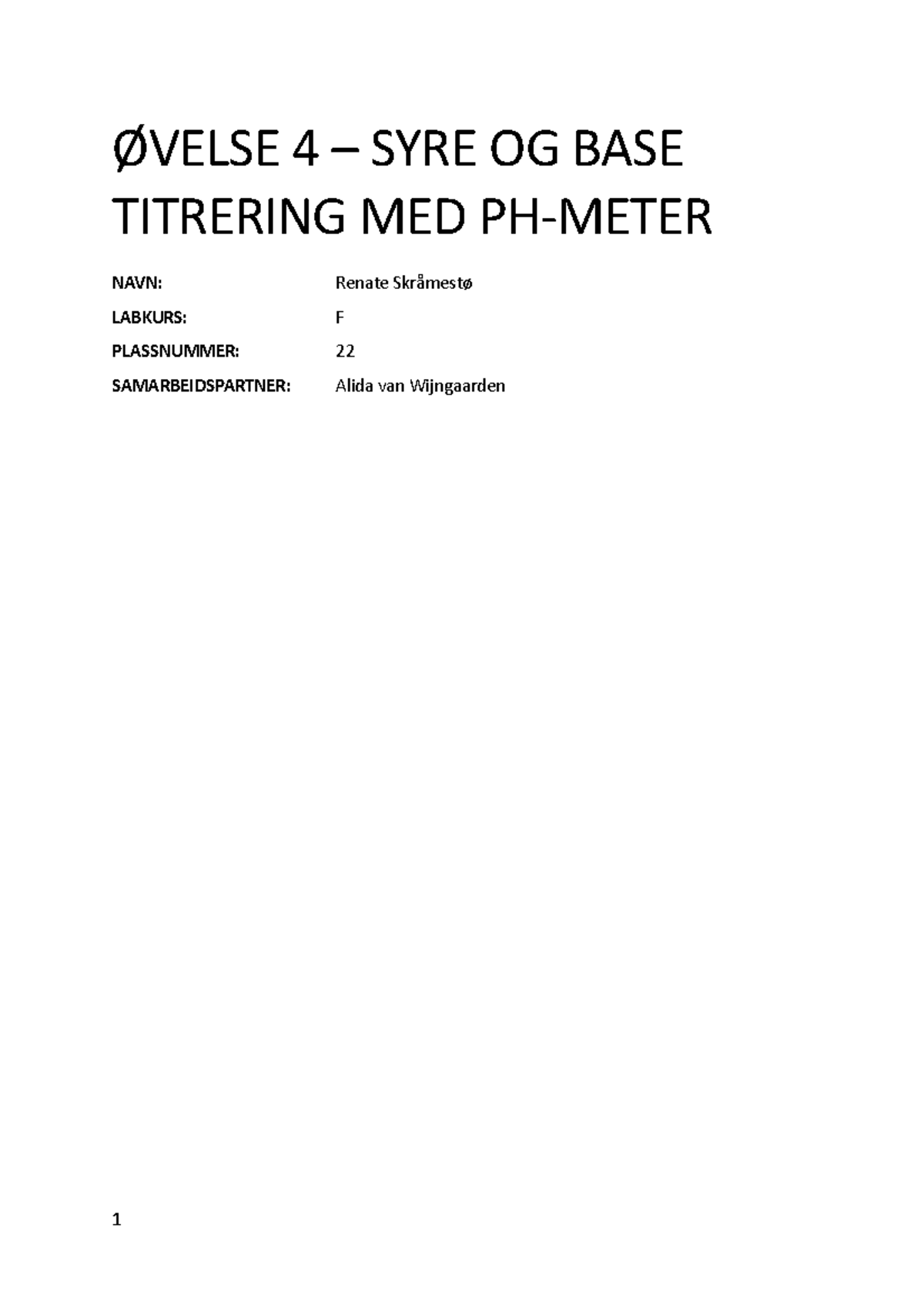 Øvelse 4 - syre og base titrerning - ØVELSE 4 – SYRE OG BASE TITRERING MED PH-METER NAVN: Renate ...
